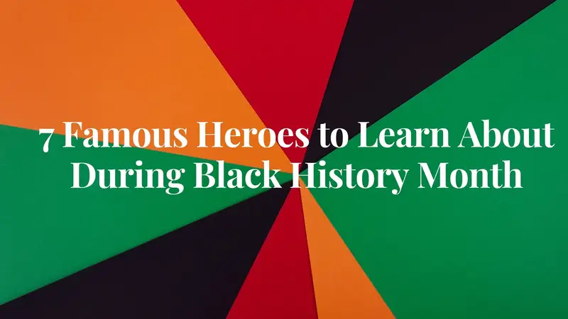 7 Famous Heroes to Learn About During Black History Month - Geneva ...